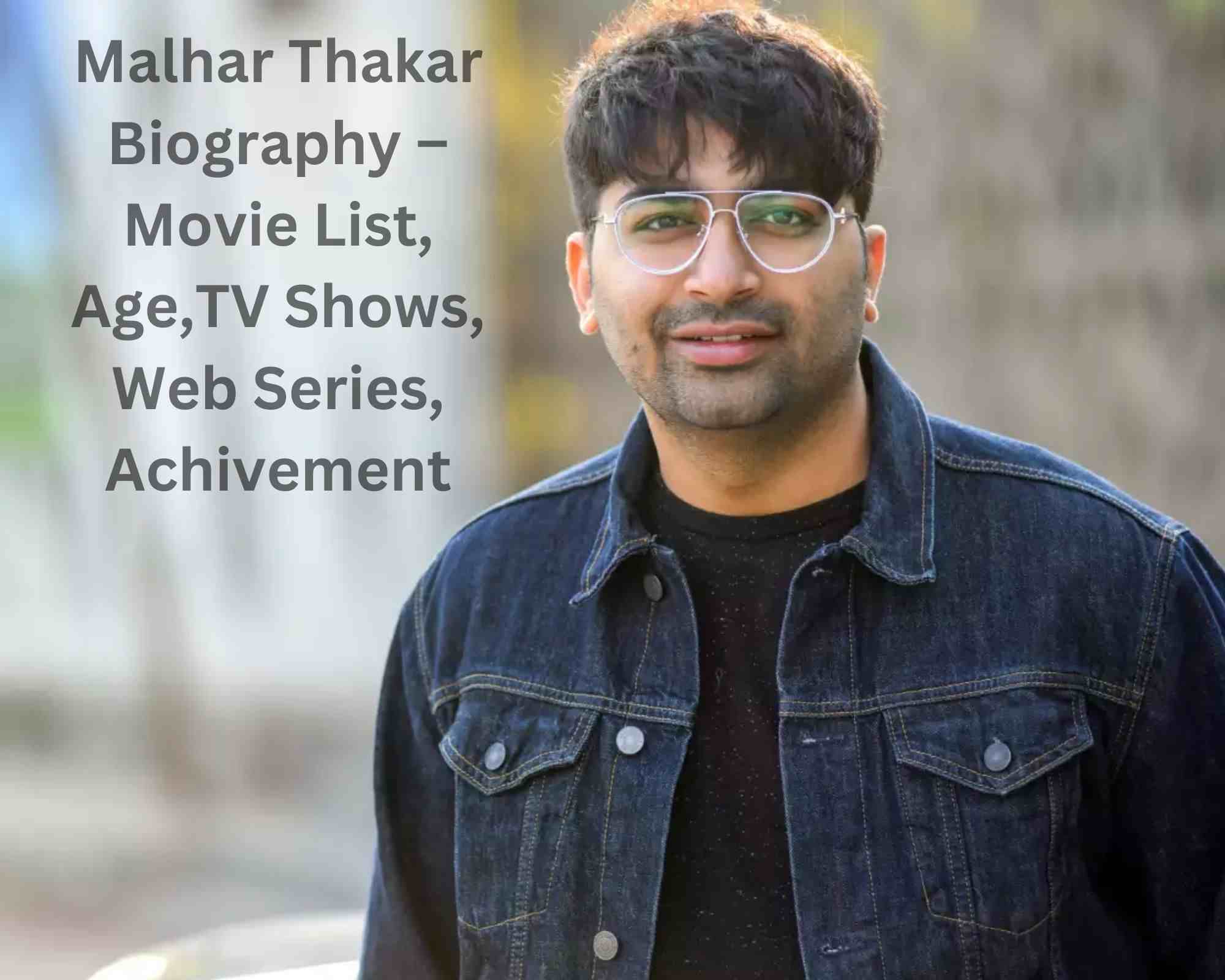 Malhar Thakar Biography - Movie List, Age,TV Shows, Web Series, Achivement - Gujarat Darshan Guide